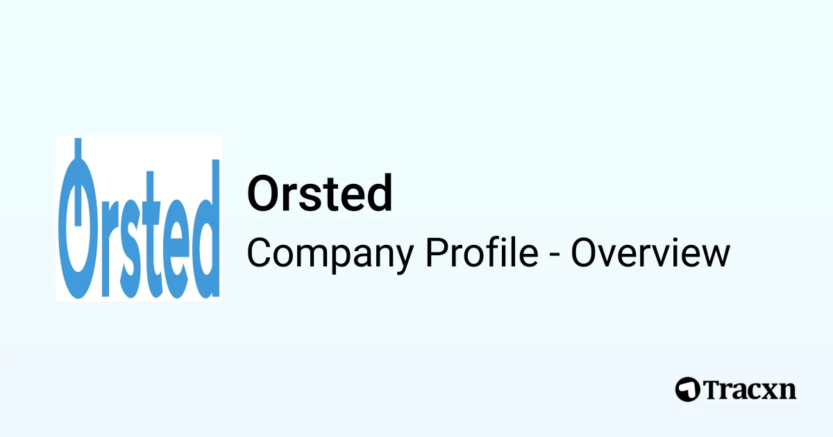 Orsted - 2025 Company Profile, Funding, Competitors & Financials - Tracxn