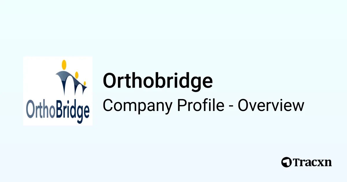 Orthobridge - 2025 Company Profile, Team & Competitors - Tracxn