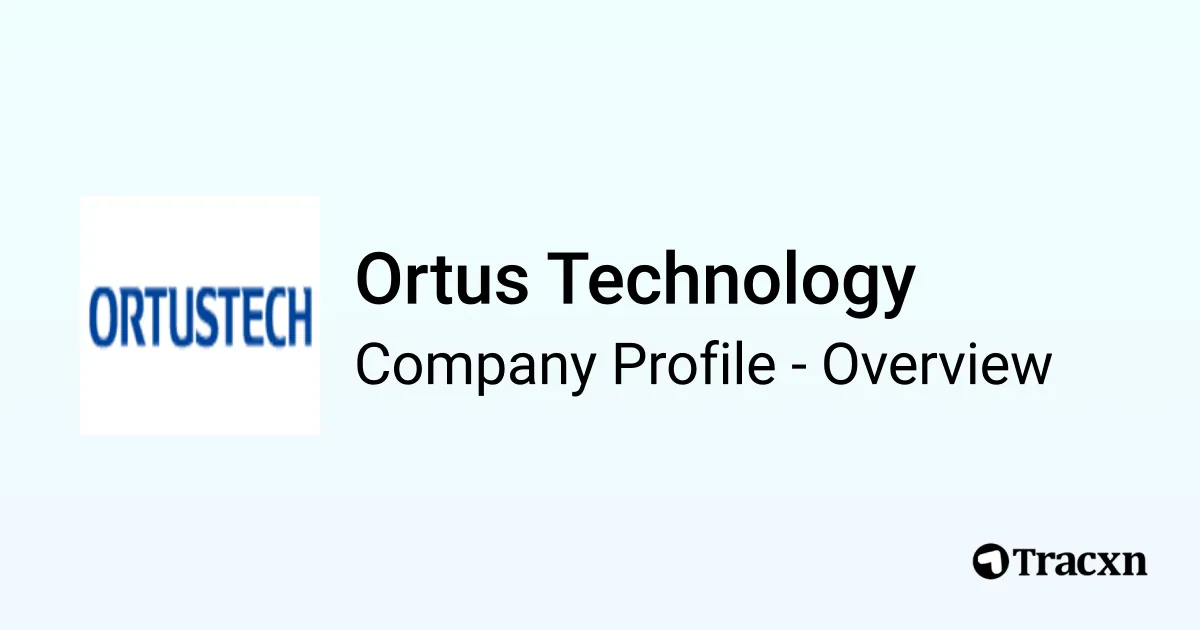 Ortus Technology - 2025 Company Profile, Team & Competitors - Tracxn