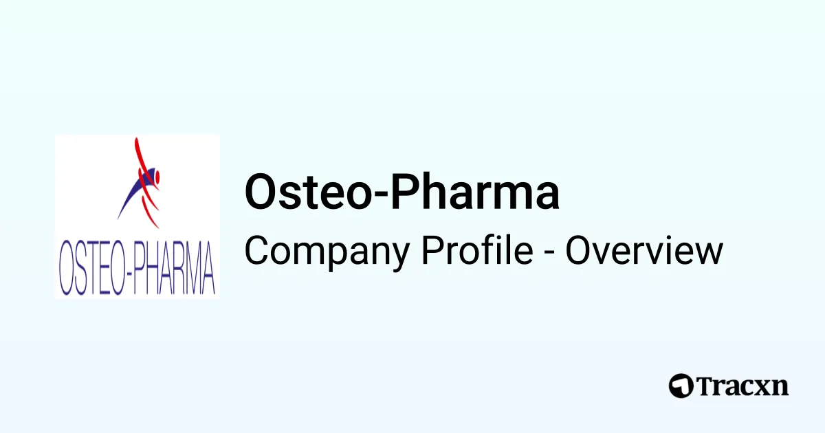 Osteo-Pharma - 2025 Company Profile, Team, Funding & Competitors - Tracxn