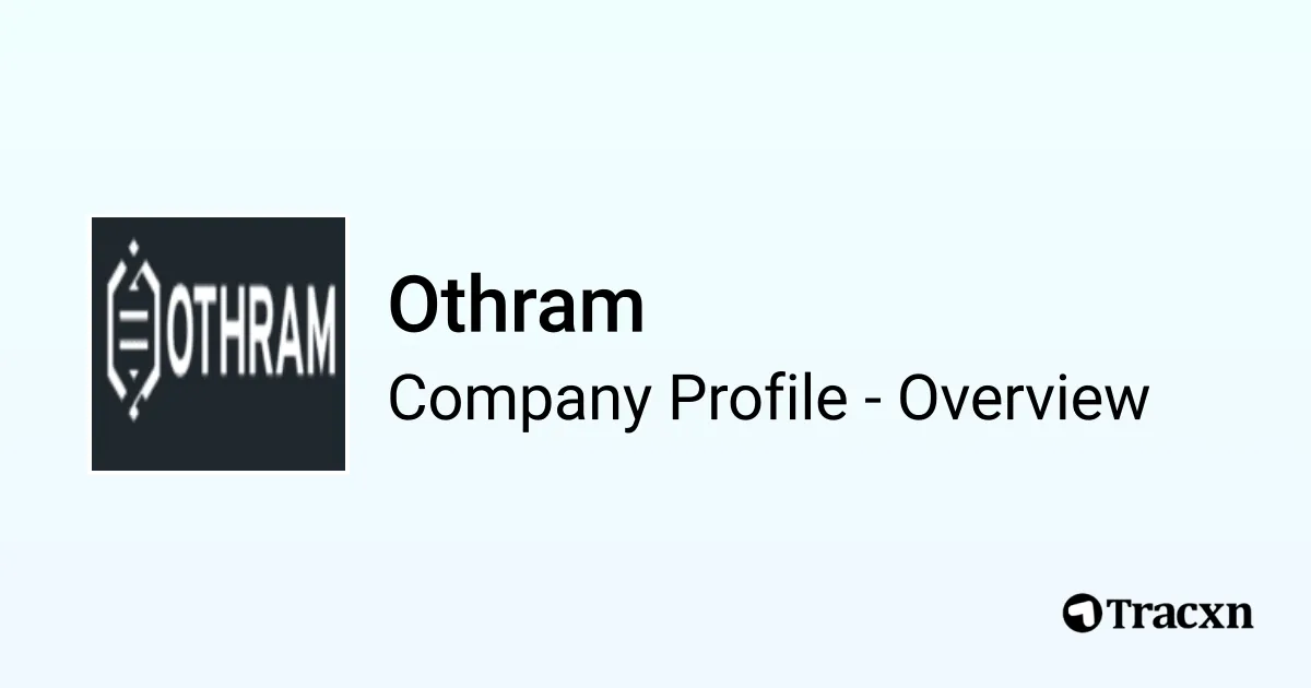 Othram - 2025 Company Profile, Team, Funding & Competitors - Tracxn