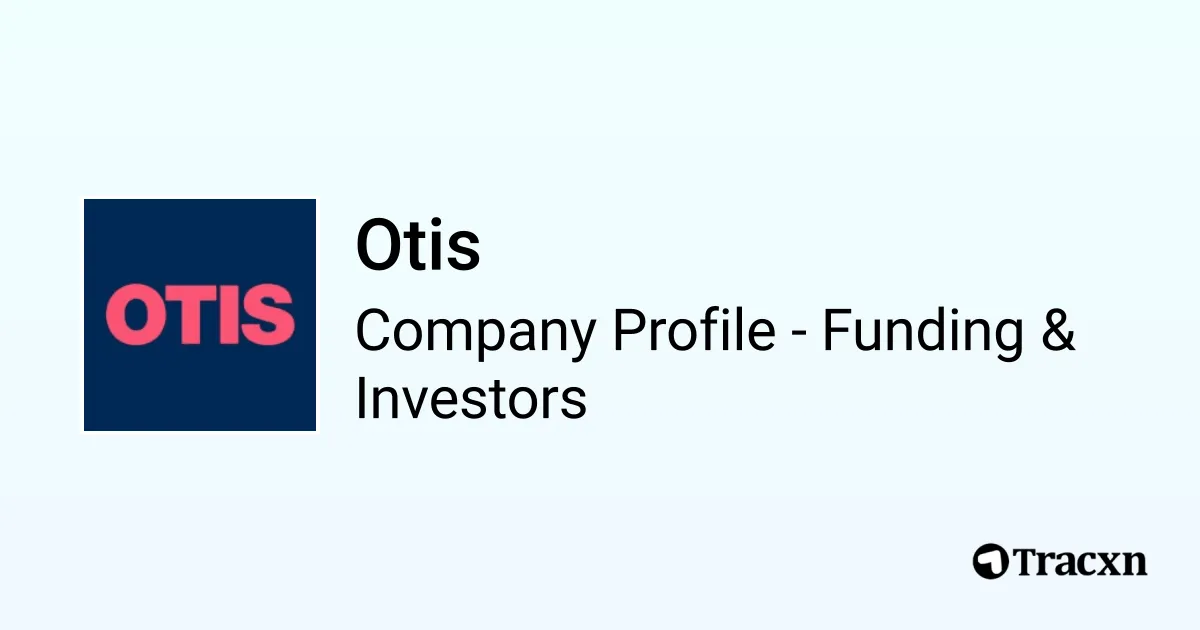 Otis - 2025 Funding Rounds & List of Investors - Tracxn