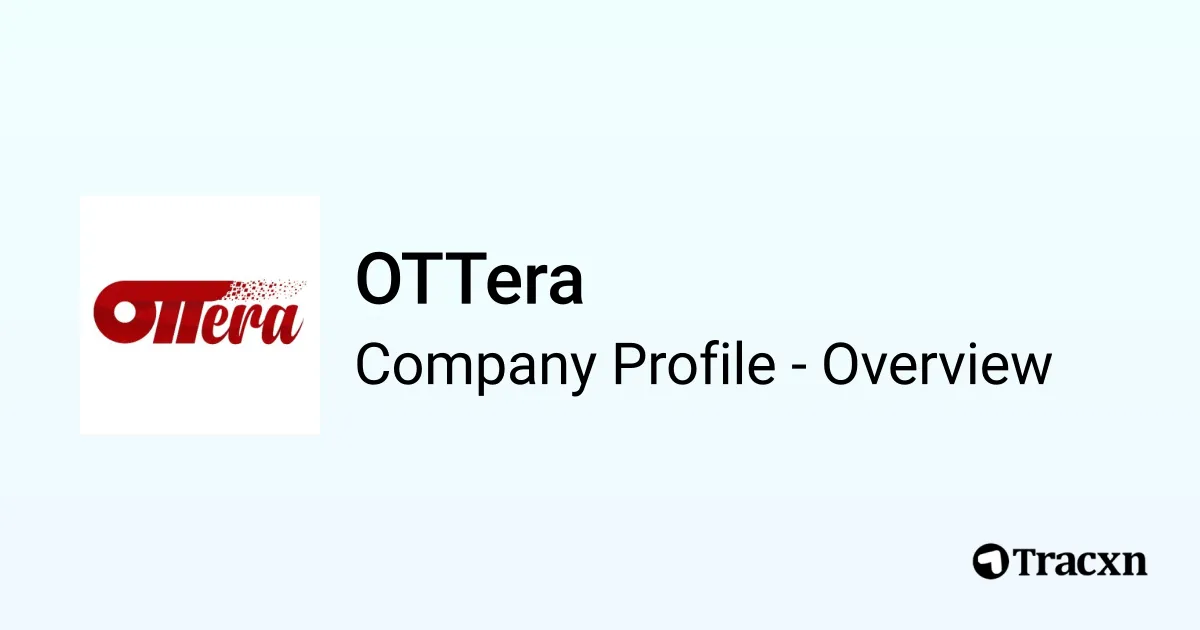 OTTera - 2026 Company Profile, Team, Funding & Competitors - Tracxn