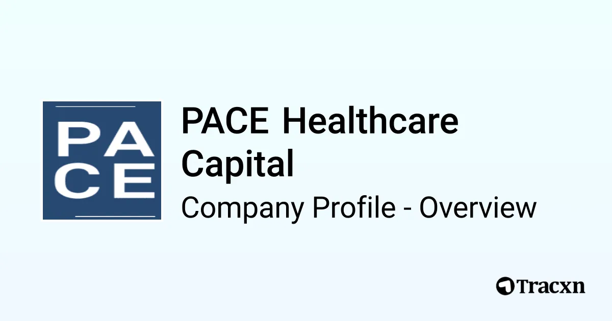 PACE Healthcare Capital - 2026 Company Profile, Team, Funding ...