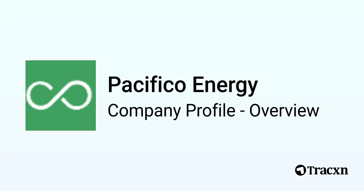 Pacifico Energy - 2026 Company Profile, Funding & Competitors - Tracxn