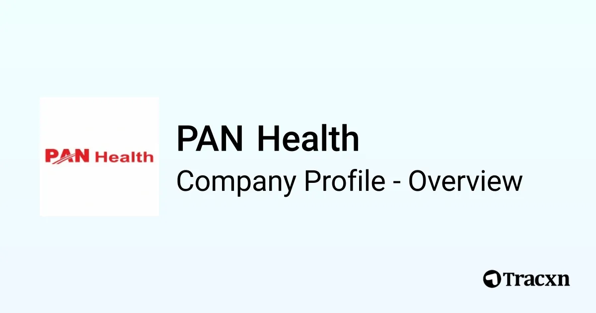 PAN Health - 2025 Company Profile, Team, Funding & Financials - Tracxn