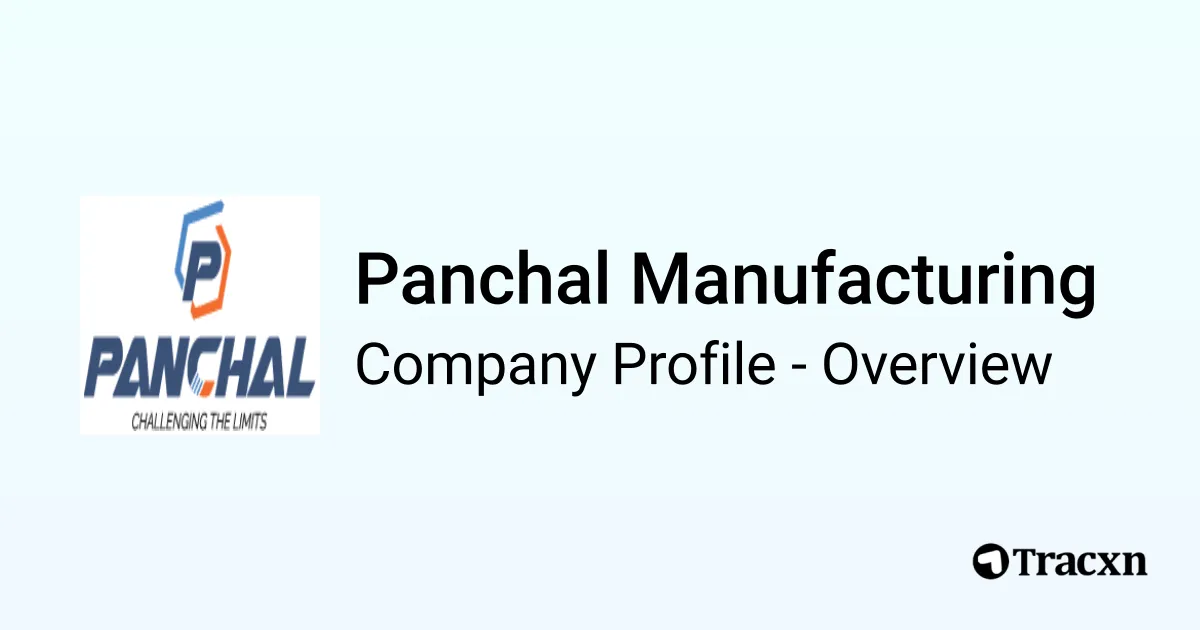 Panchal Manufacturing - 2025 Company Profile, Team & Competitors - Tracxn