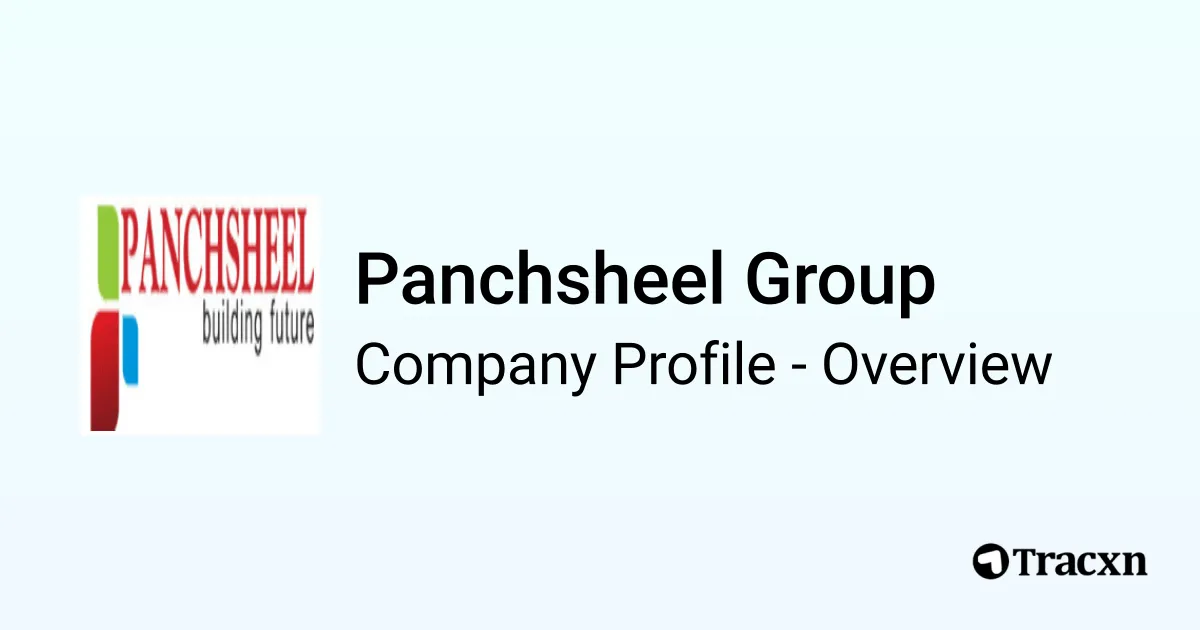 Panchsheel Group - 2025 Company Profile, Funding, Competitors ...