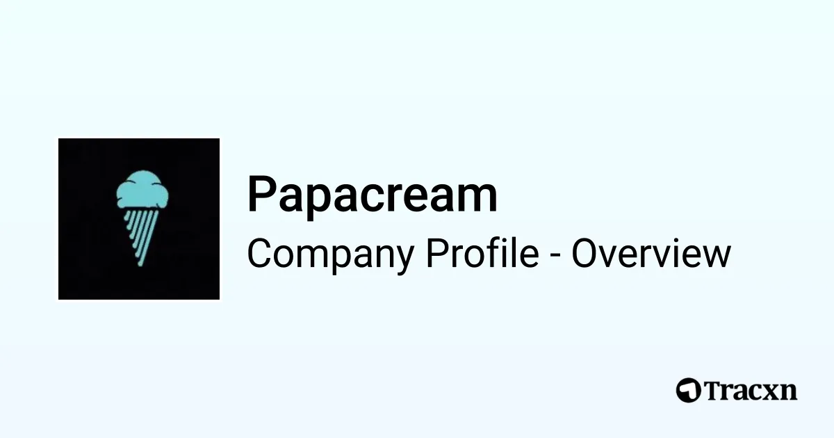 Papacream - 2025 Company Profile, Team, Funding, Competitors & Financials - Tracxn