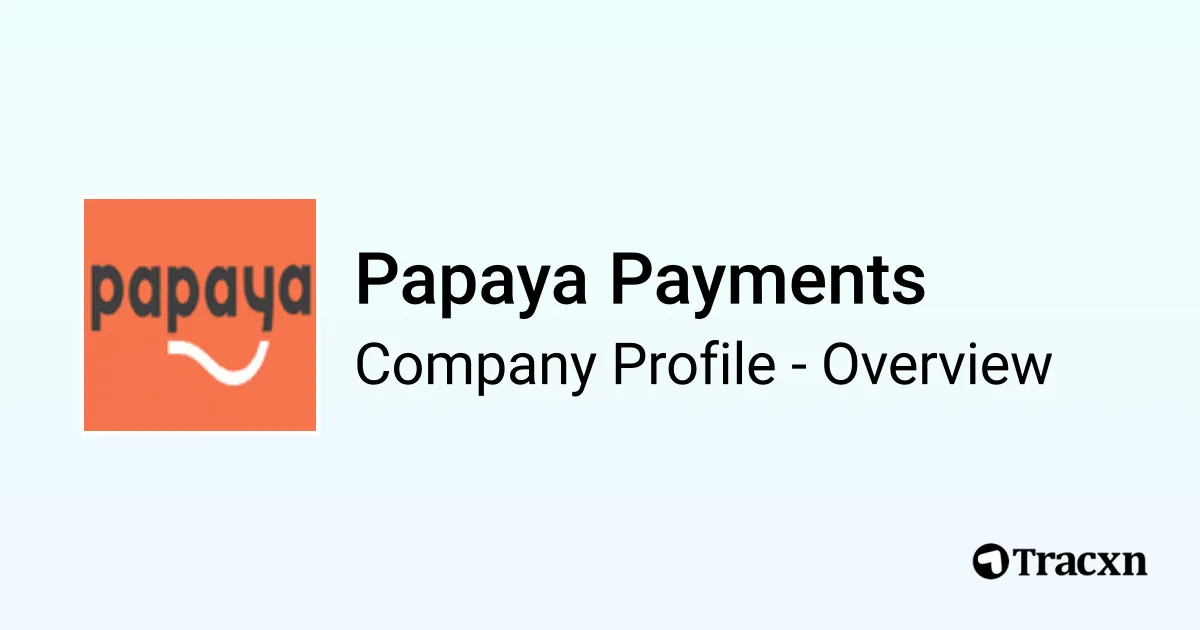 Papaya Payments - 2026 Company Profile, Team, Funding & Competitors ...