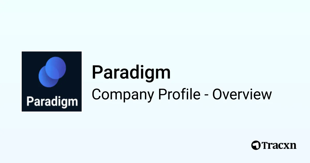 Paradigm - 2026 Company Profile, Team, Funding & Competitors - Tracxn