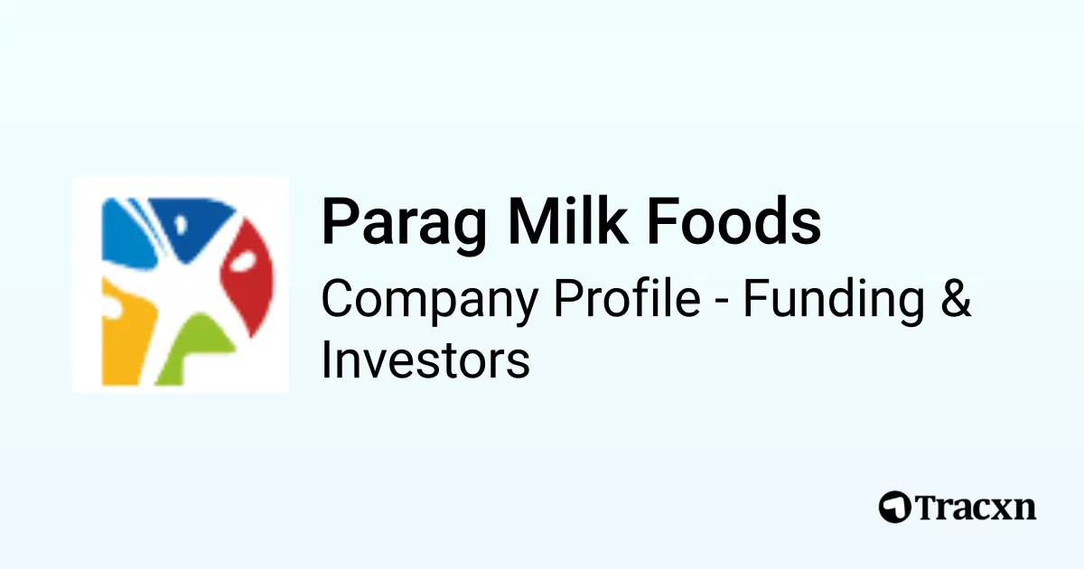 Parag Milk Foods - 2026 Funding Rounds & List of Investors - Tracxn