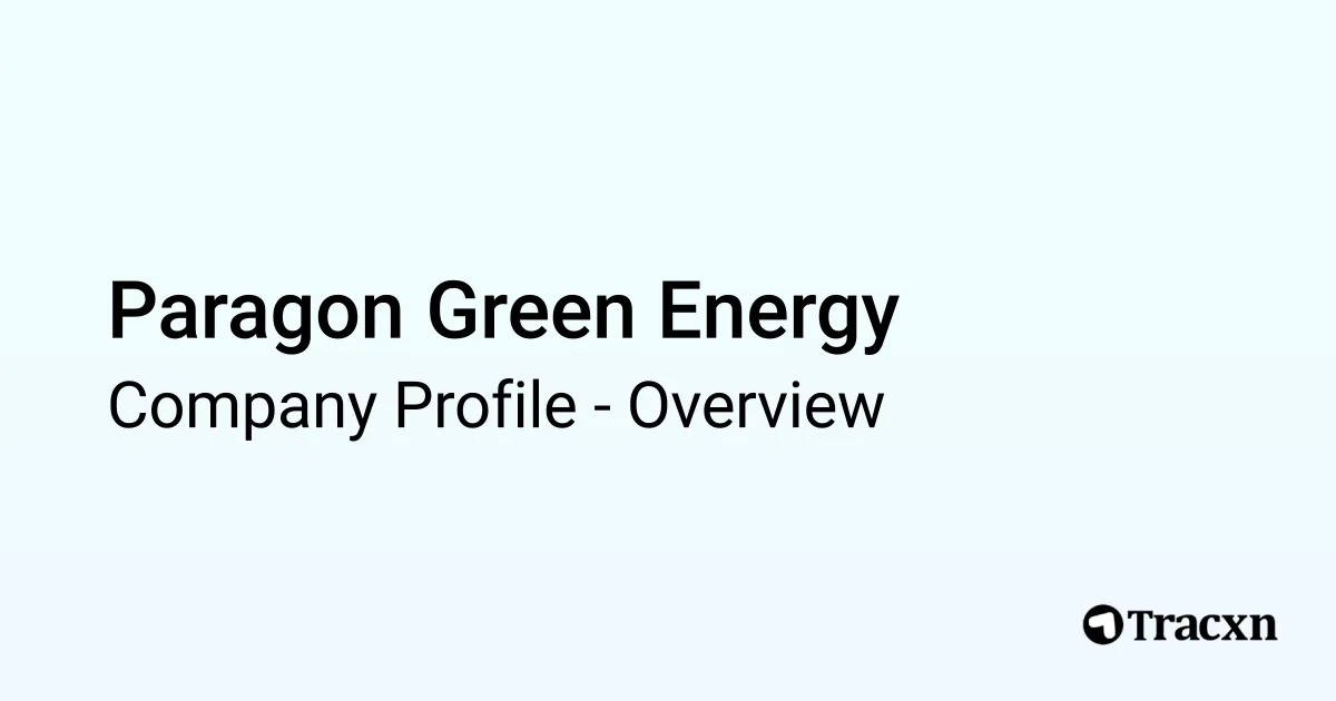 Paragon Green Energy - 2025 Company Profile, Team & Competitors - Tracxn