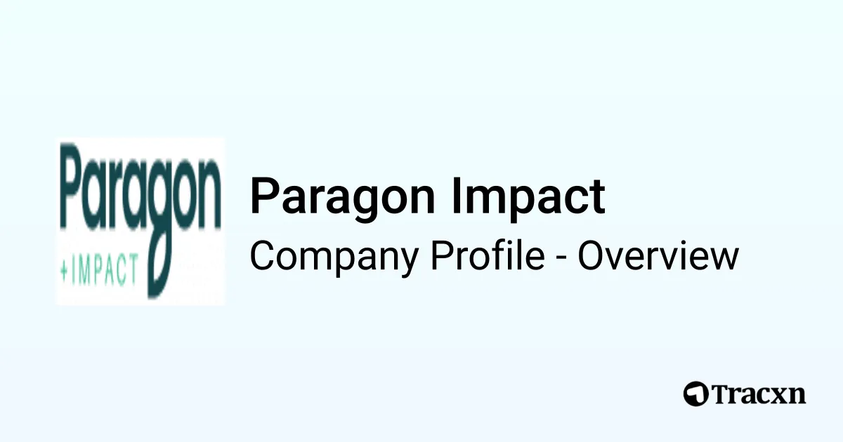 Paragon Impact - 2025 Company Profile & Competitors - Tracxn