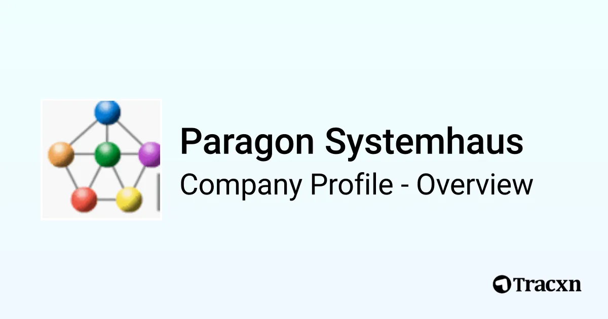 Paragon Systemhaus - 2025 Company Profile, Team & Competitors - Tracxn