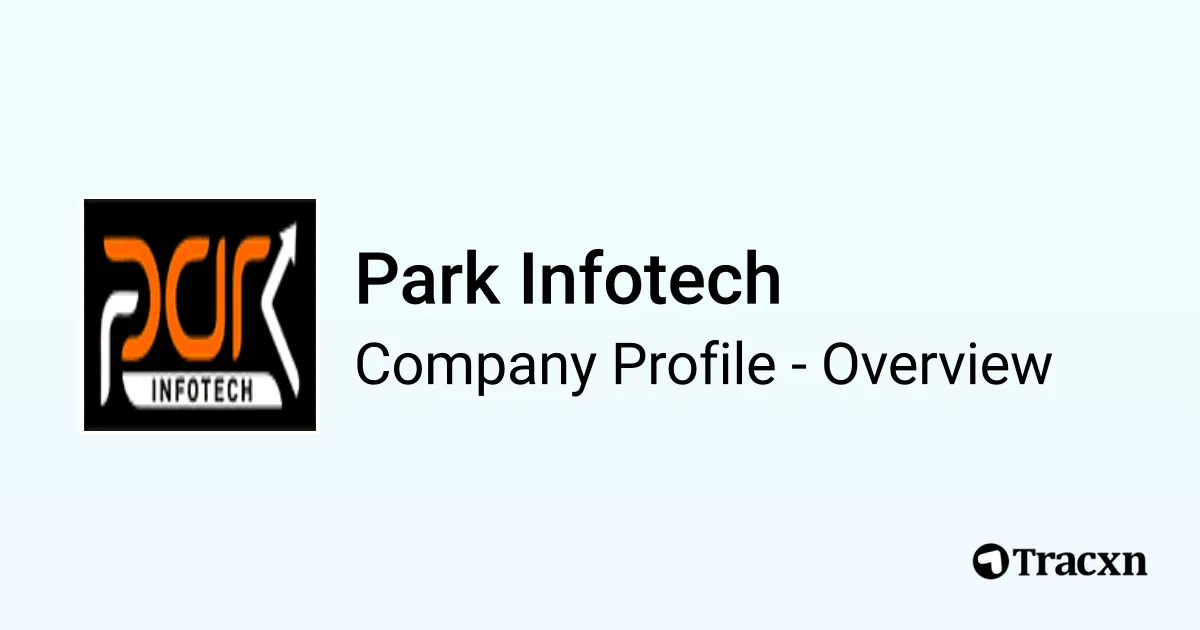 Park Infotech - 2025 Company Profile & Competitors - Tracxn