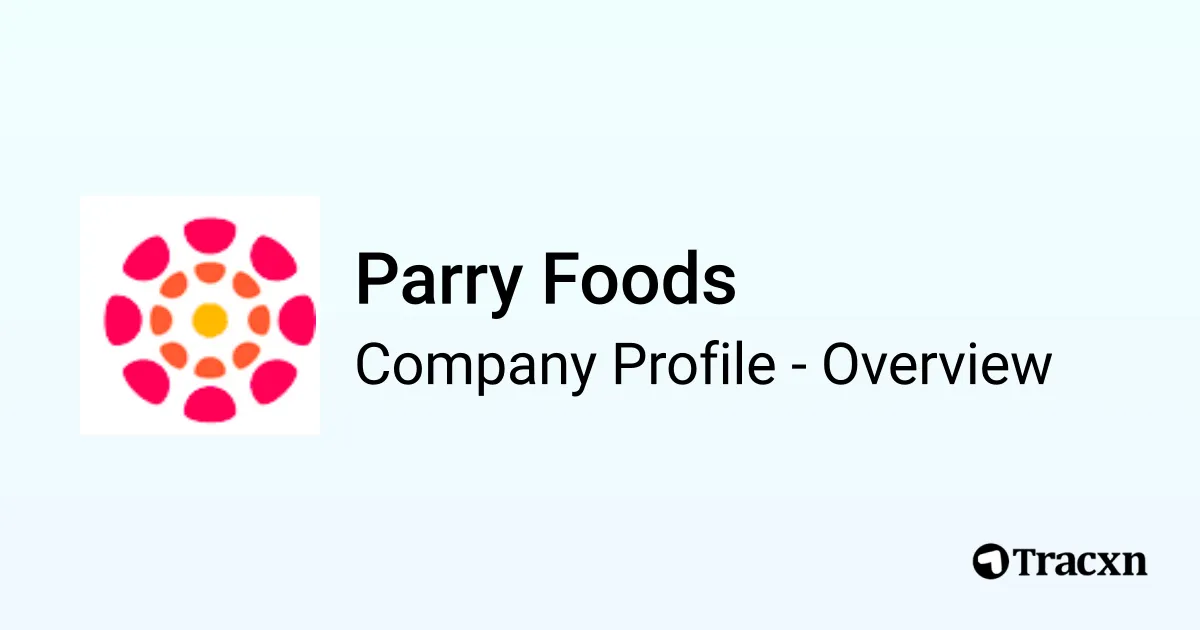 Parry Foods - 2025 Company Profile, Competitors & Financials - Tracxn