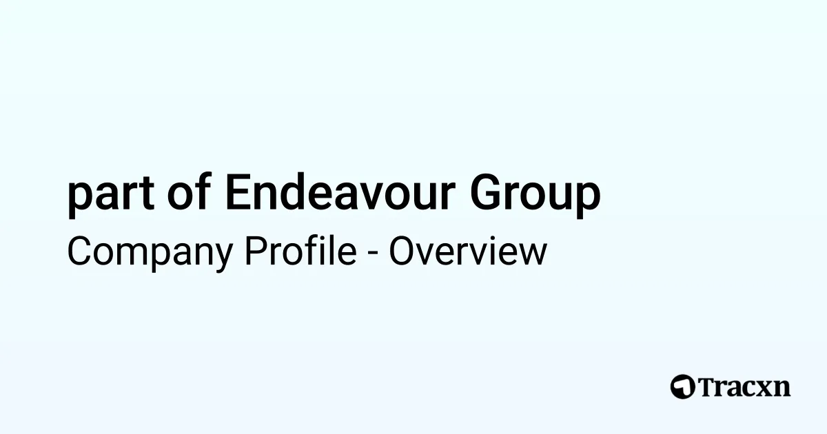 part of Endeavour Group - 2025 Company Profile - Tracxn