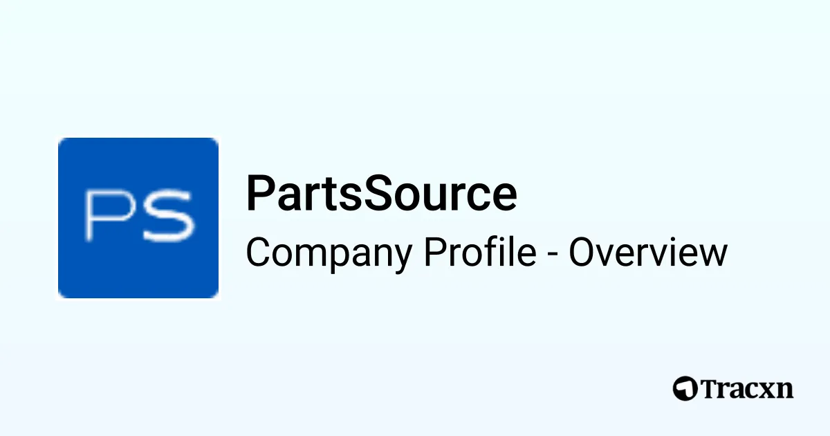 PartsSource - 2026 Company Profile, Team, Funding & Competitors - Tracxn