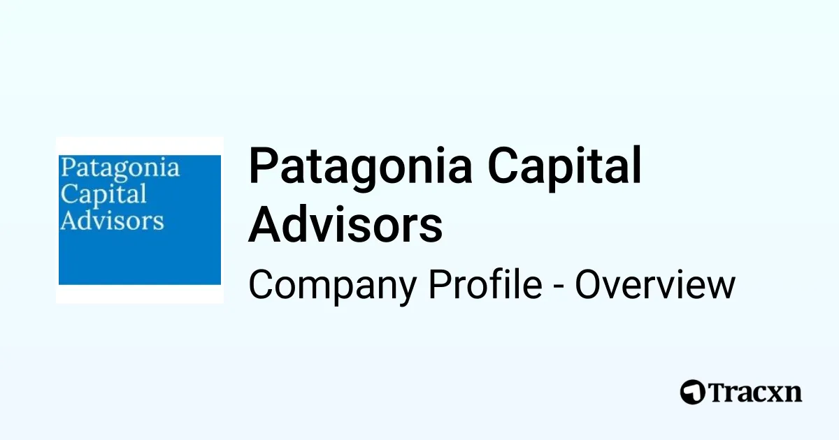 Patagonia Capital Advisors - 2025 Company Profile & Competitors - Tracxn