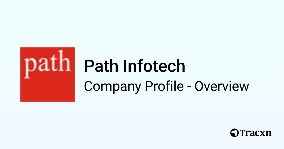 Path Infotech - 2025 Company Profile, Team, Competitors & Financials - Tracxn
