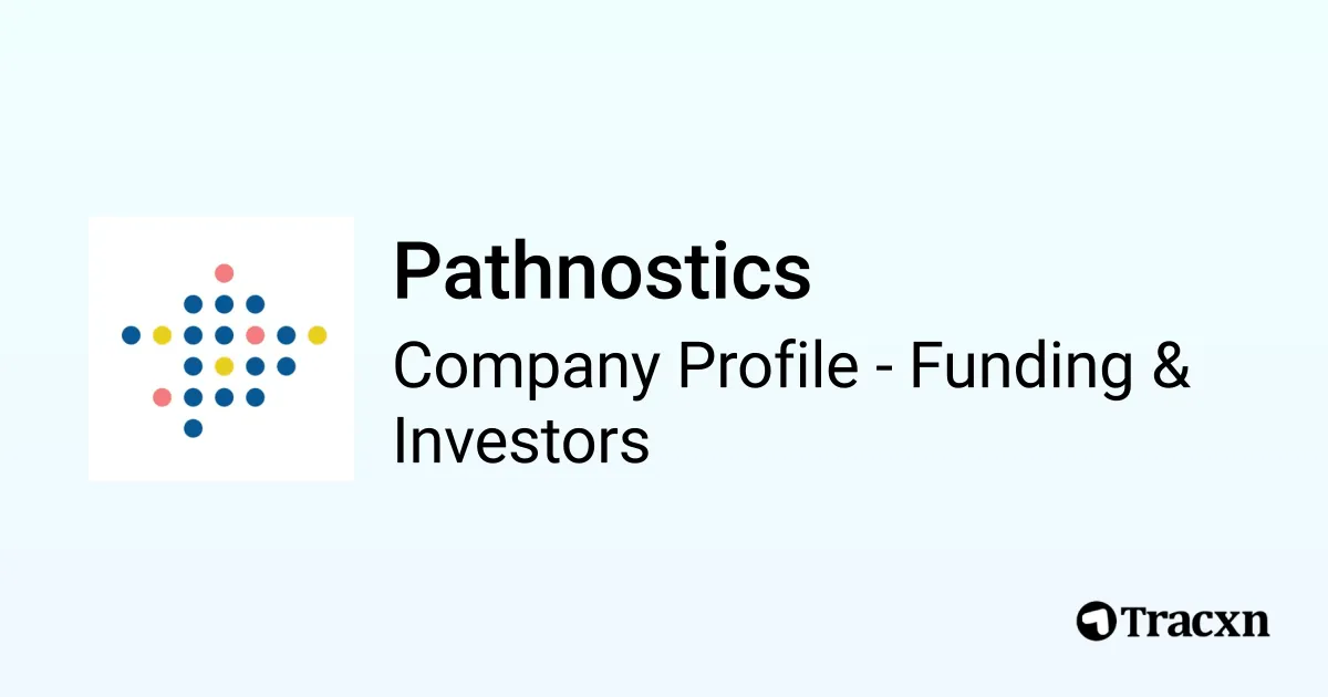 Pathnostics - 2026 Funding Rounds & List of Investors - Tracxn