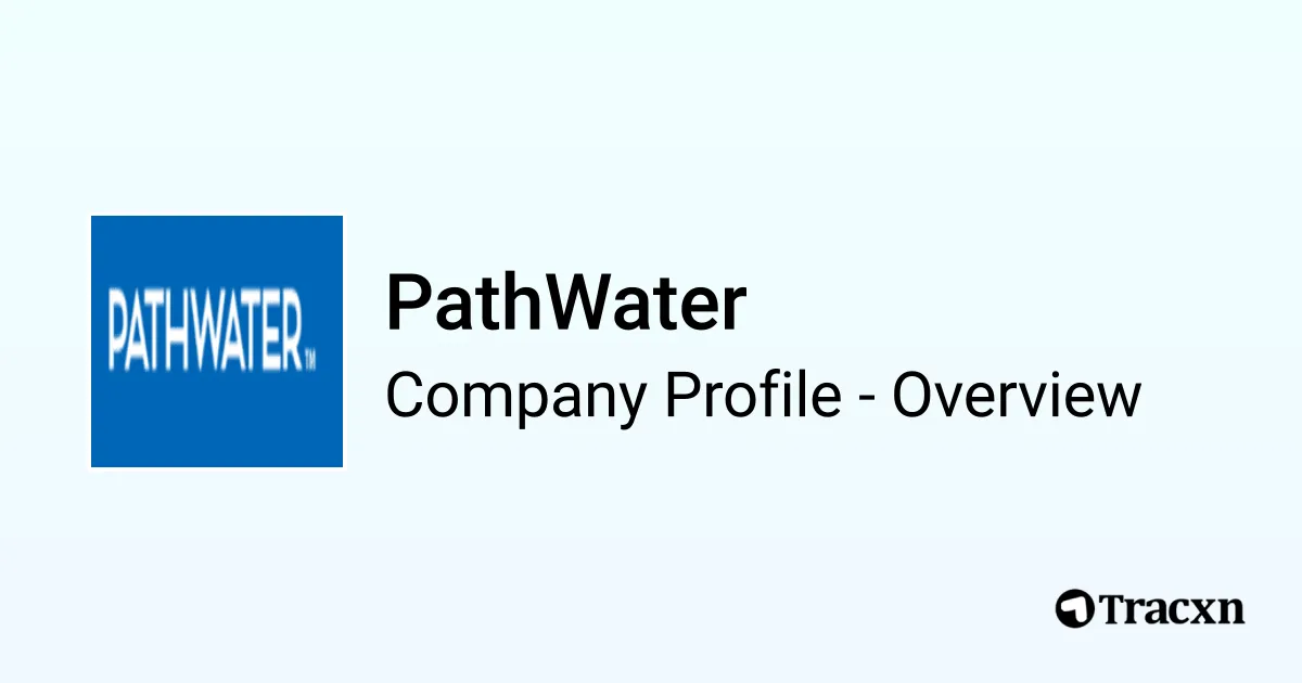 PathWater - 2026 Company Profile, Team, Funding & Competitors - Tracxn