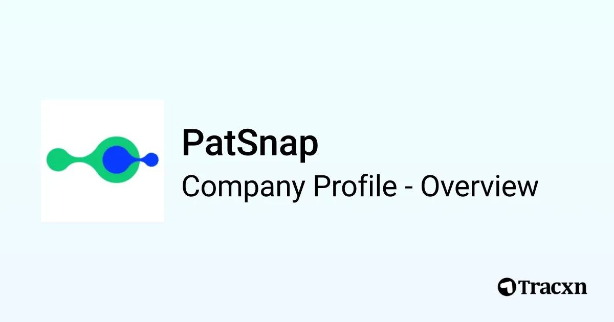 PatSnap - 2025 Company Profile, Team, Funding & Competitors - Tracxn