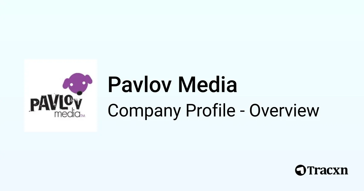 Pavlov Media - 2026 Company Profile, Team, Funding & Competitors - Tracxn