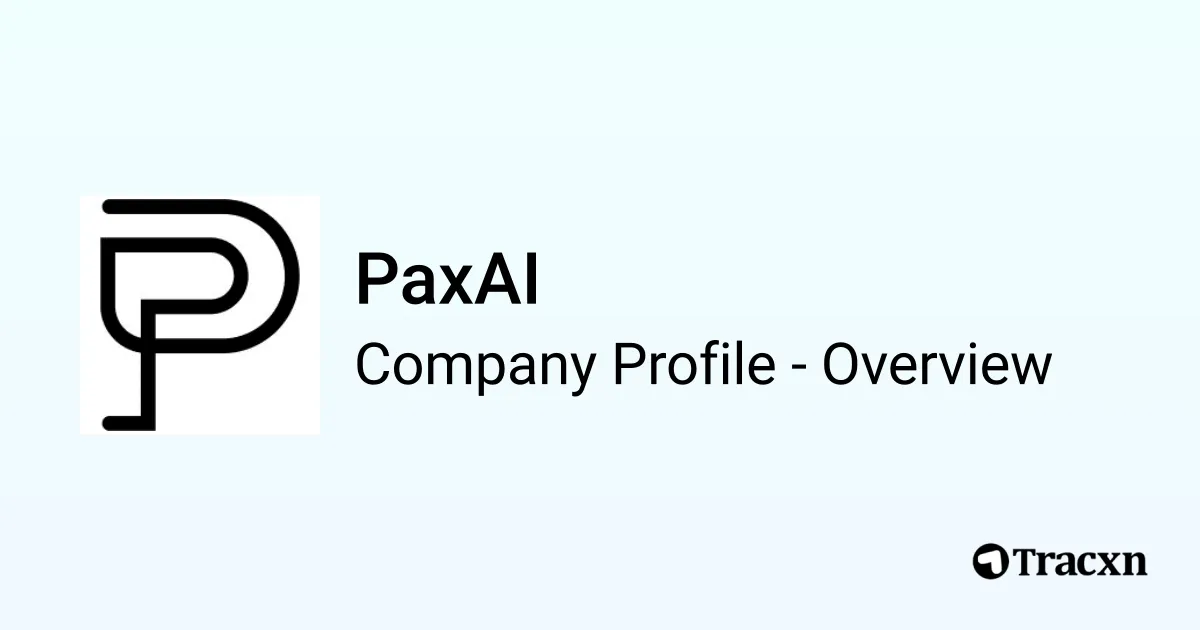 PaxAI - 2026 Company Profile, Team & Competitors - Tracxn
