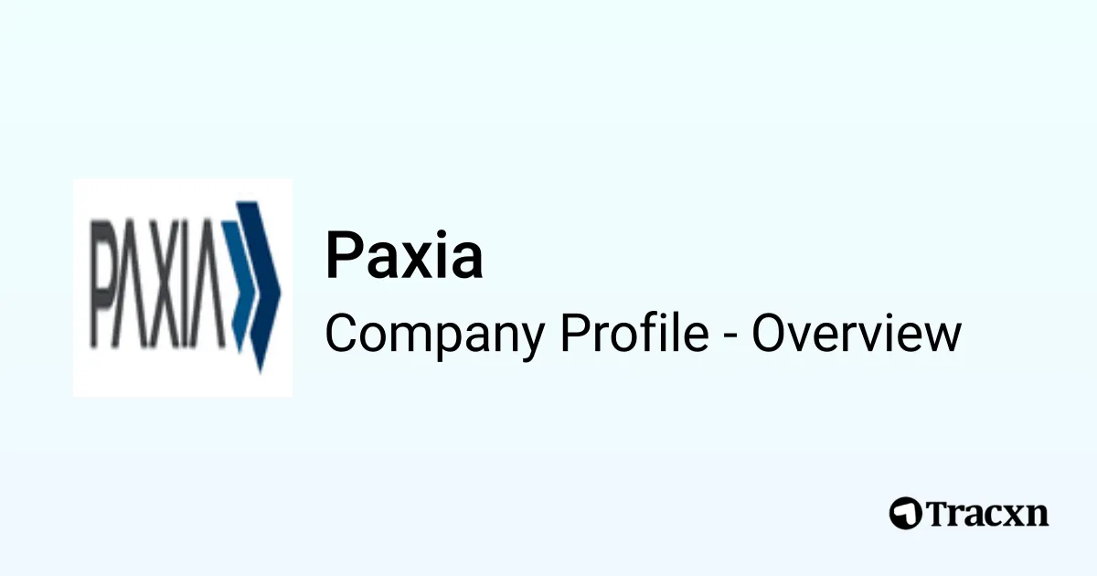 Paxia - 2026 Company Profile, Team, Funding & Competitors - Tracxn