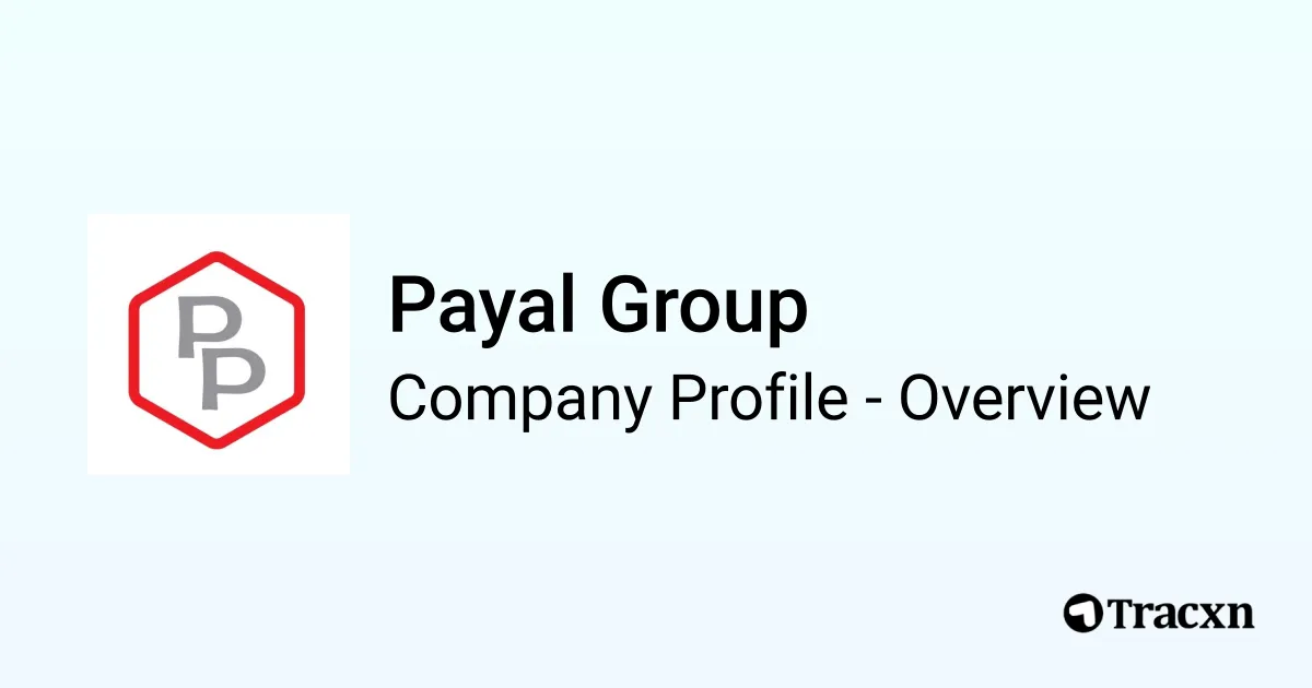 Payal Group - 2026 Company Profile, Team, Competitors & Financials - Tracxn
