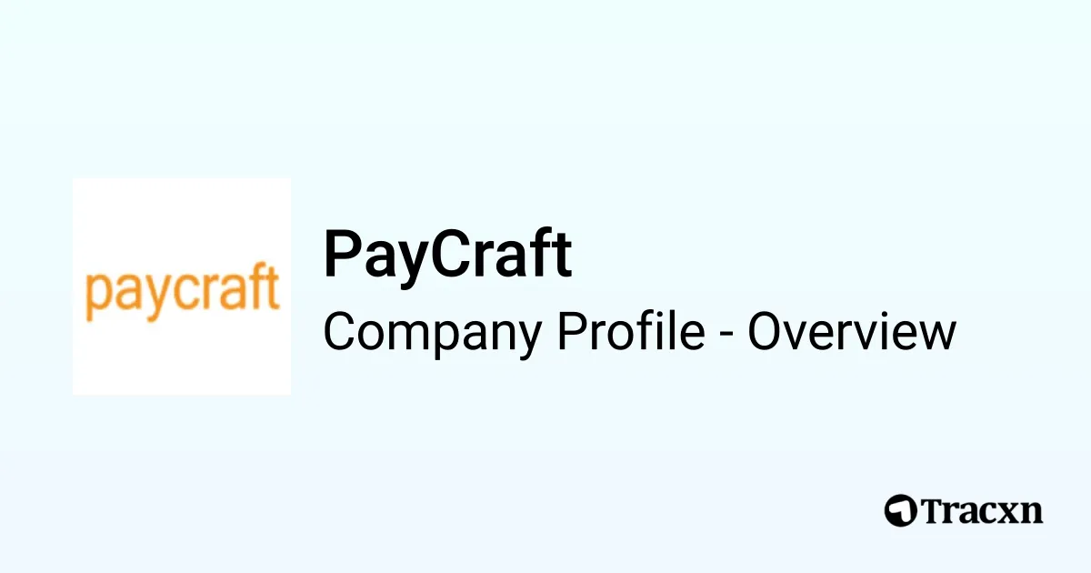 PayCraft - 2025 Company Profile, Team, Funding, Competitors & Financials - Tracxn