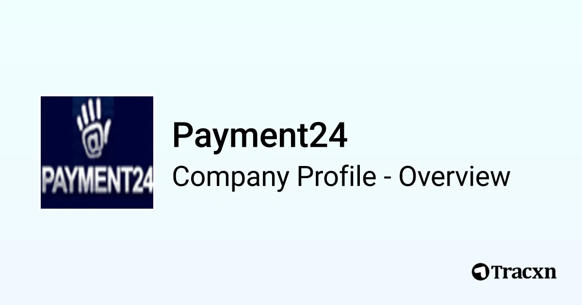 Payment24 - 2025 Company Profile, Team & Funding - Tracxn