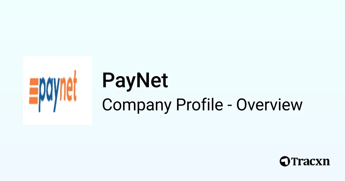 PayNet - 2026 Company Profile, Team, Funding, Competitors & Financials ...