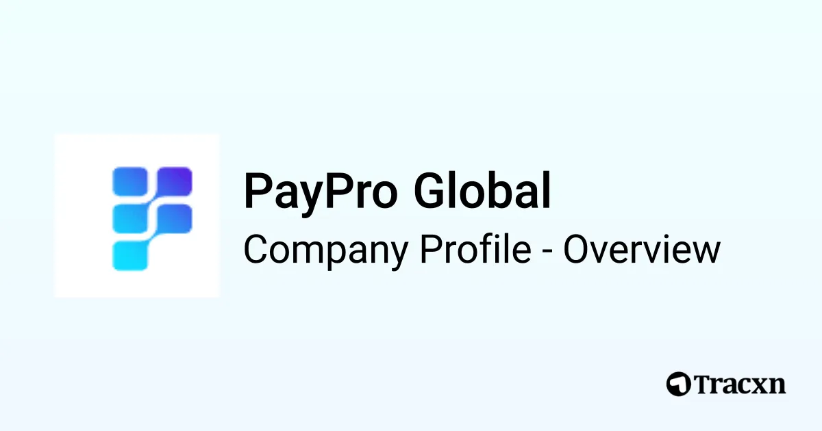 PayPro Global - 2025 Company Profile, Team, Funding & Competitors - Tracxn