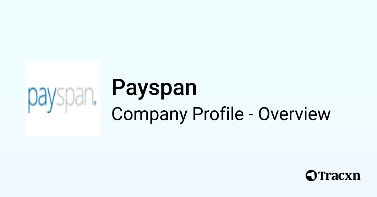 Payspan - 2025 Company Profile, Funding & Competitors - Tracxn