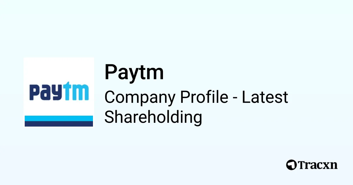 Paytm - 2025 Latest Shareholding - Tracxn