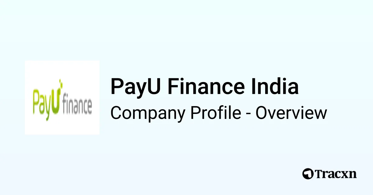 PayU Finance India - 2025 Company Profile, Team, Competitors & Financials - Tracxn