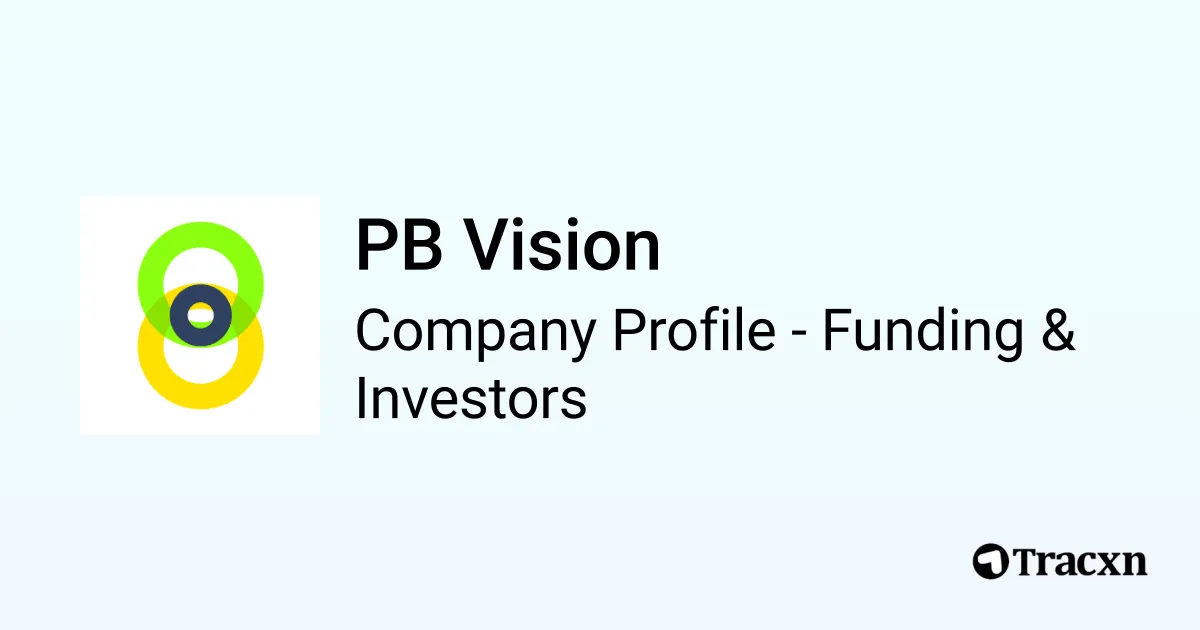 PB Vision - 2025 Funding Rounds & List of Investors - Tracxn