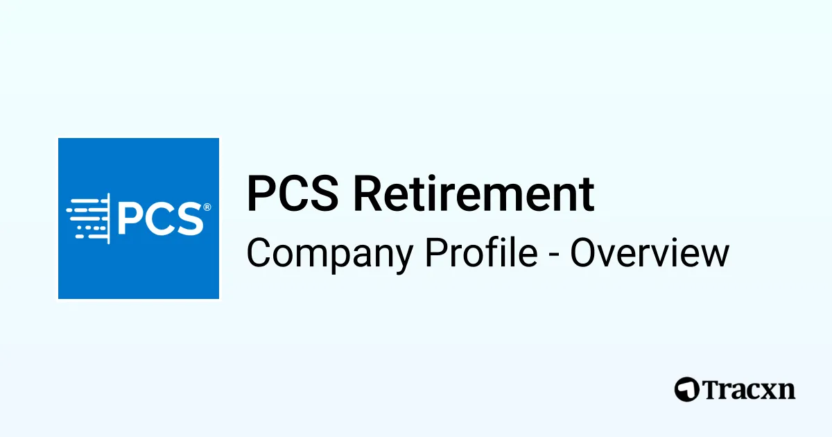 PCS Retirement - 2026 Company Profile, Team, Funding & Competitors - Tracxn
