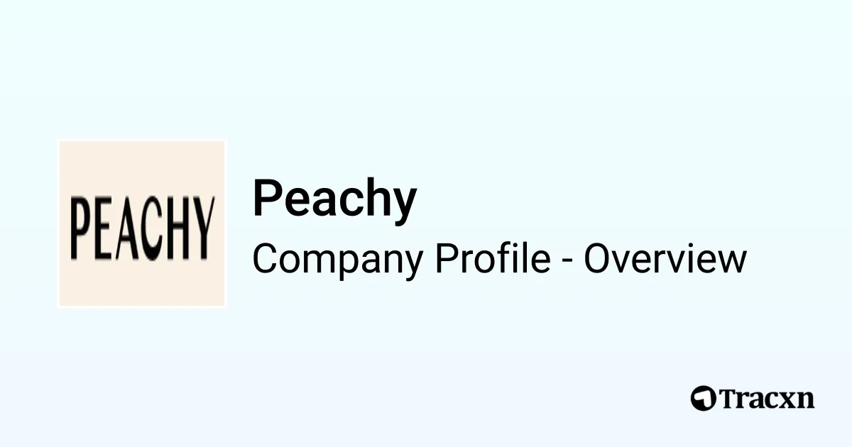 Peachy - 2025 Company Profile, Team, Funding & Competitors - Tracxn