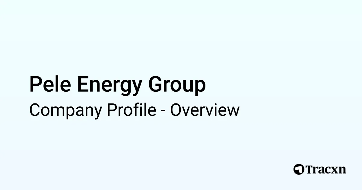Pele Energy Group - 2025 Company Profile, Funding & Competitors - Tracxn