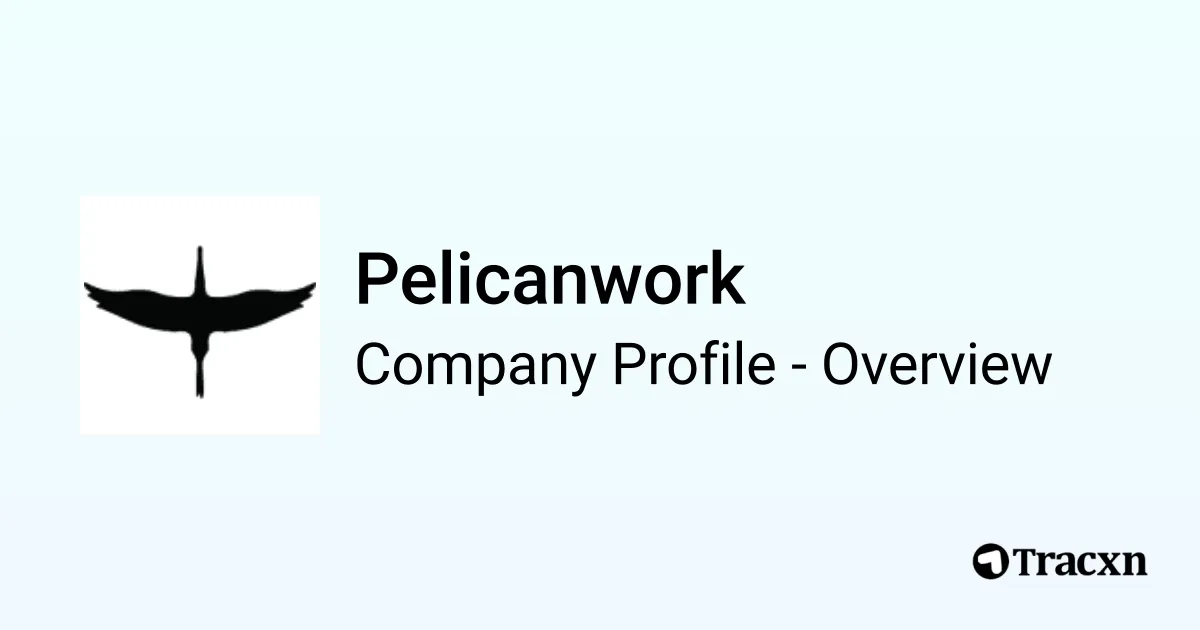 Pelicanwork - 2025 Company Profile, Team, Competitors & Financials - Tracxn