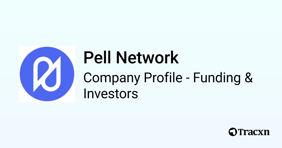 Pell Network - 2025 Funding Rounds & List of Investors - Tracxn