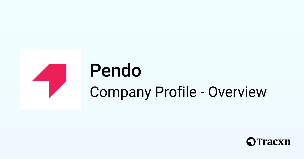 Pendo - 2026 Company Profile, Team, Funding & Competitors - Tracxn