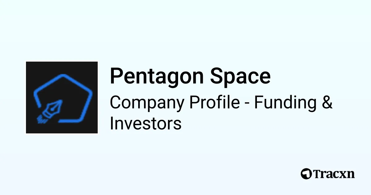 Pentagon Space - 2026 Funding Rounds & List of Investors - Tracxn