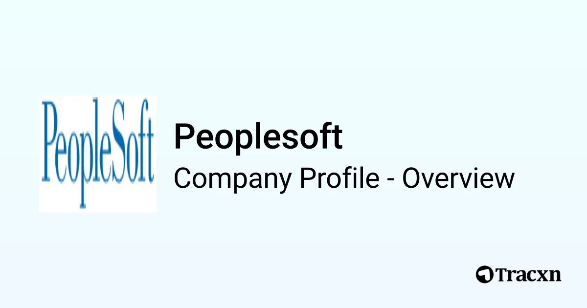 Peoplesoft - 2026 Company Profile, Team, Funding & Competitors - Tracxn