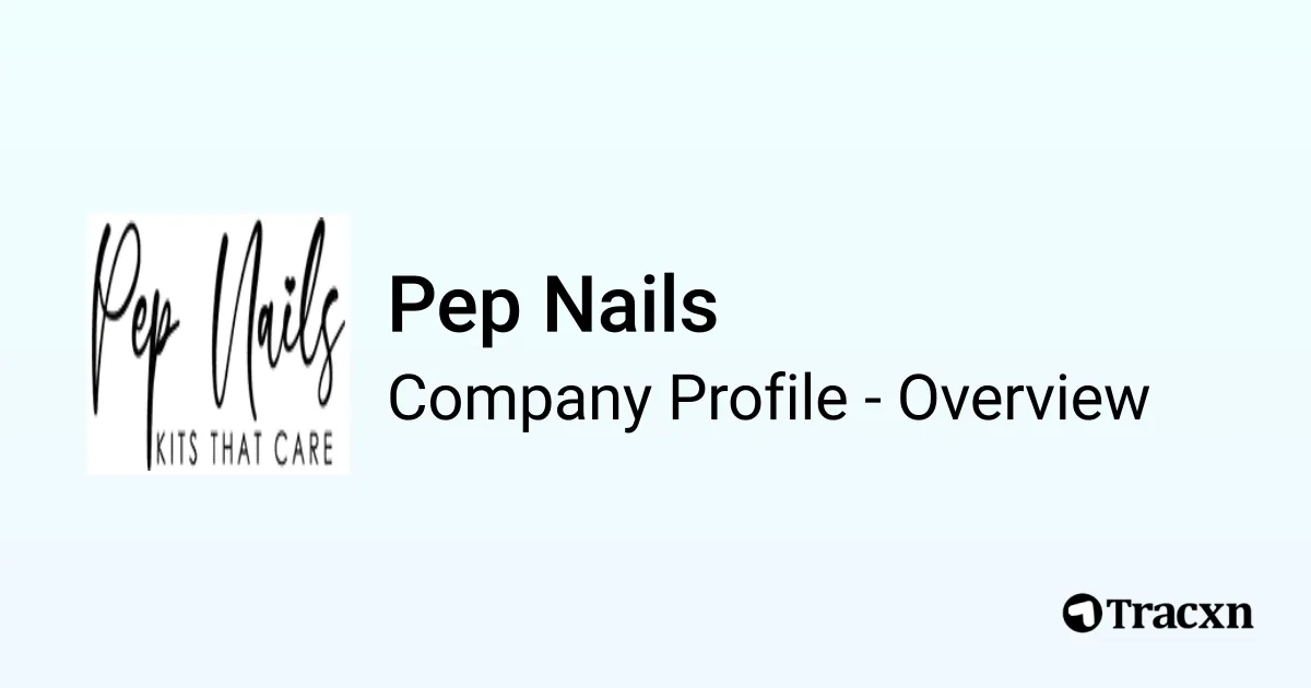 Pep Nails - 2026 Company Profile, Team & Competitors - Tracxn