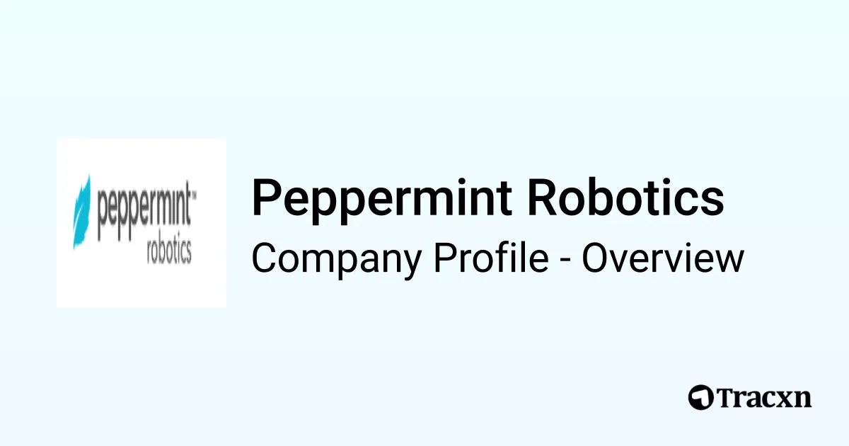 Peppermint Robotics - 2025 Company Profile, Team, Funding, Competitors & Financials - Tracxn